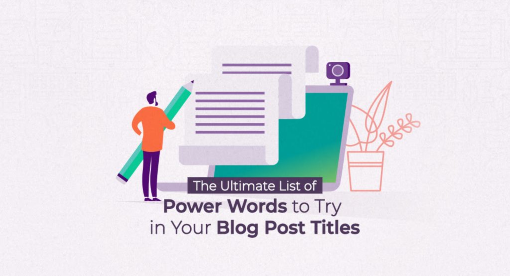 The Ultimate List of Power Words to Try in Your Blog Post Titles